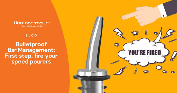 Bulletproof Bar Management: First step, fire your speed pourers