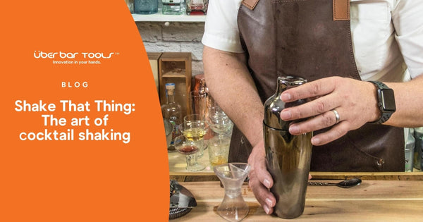 Shake That Thing: The Art of Cocktail Shaking - Überbartools™