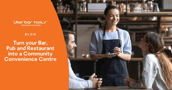 Turn Your Bar, Pub and Restaurant Into a Community Convenience Centre